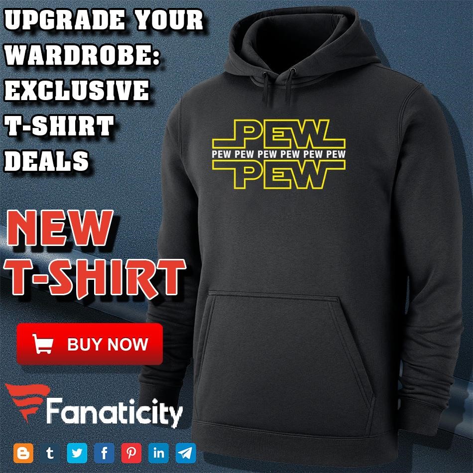 Star wars pew pew shirt store