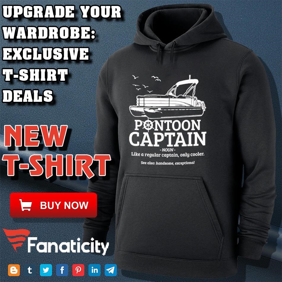 Pontoon captain meaning definition shirt hoodie sweater long sleeve and tank top